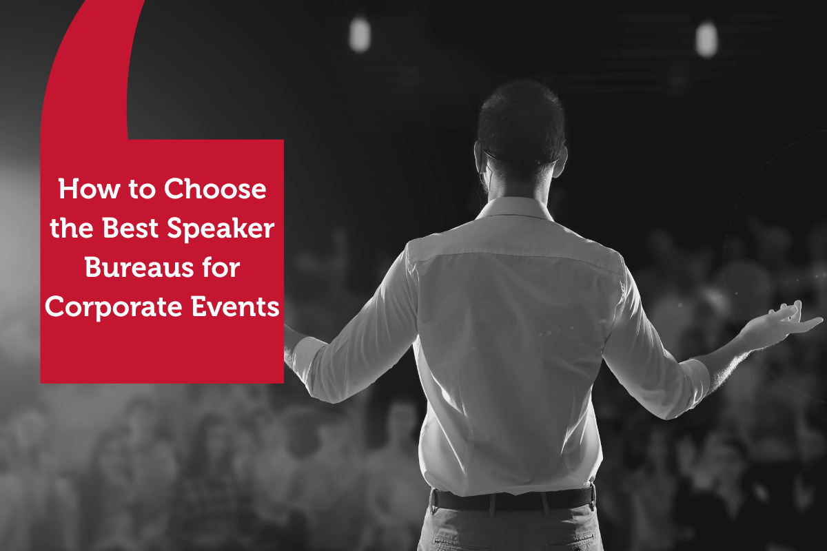 How to Choose the Best Speaker Bureaus for Corporate Events with ...